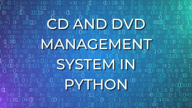 Project On Creating CD And DVD Management System in Python - Engineer's Planet