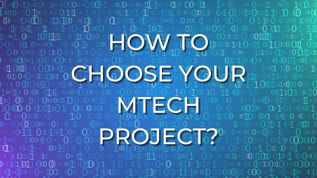 How to choose your MTech project? - Engineer's Planet